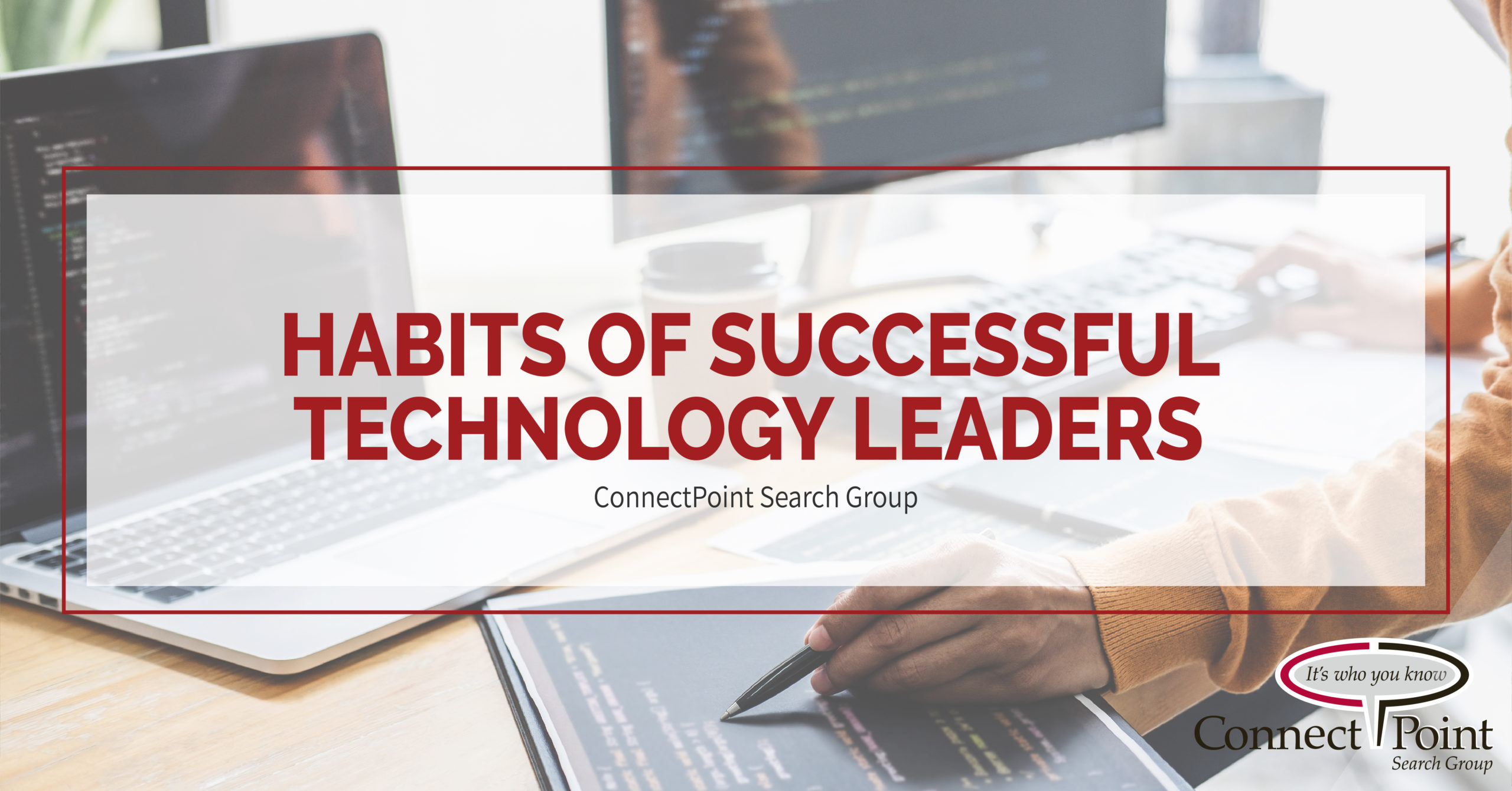 Habits of Successful Technology Leaders | ConnectPoint Search Group