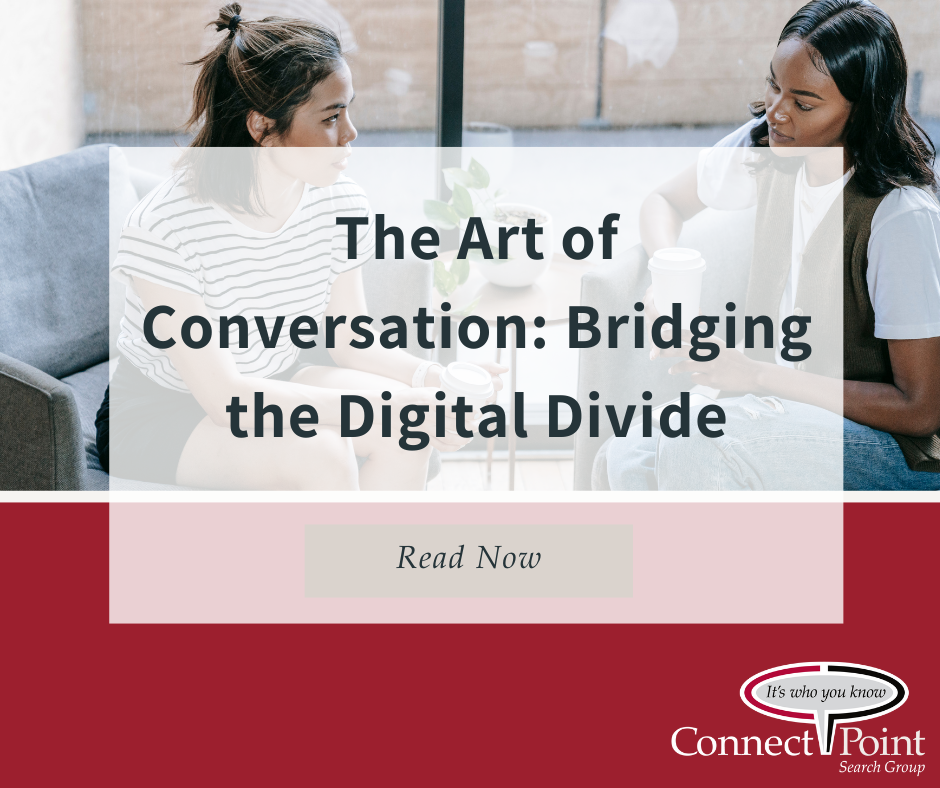 The Art of Conversation: Bridging the Digital Divide | ConnectPoint Search Group